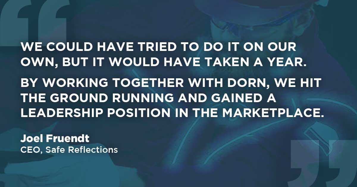 Safe Reflections Breakthrough Growth Story - DORN